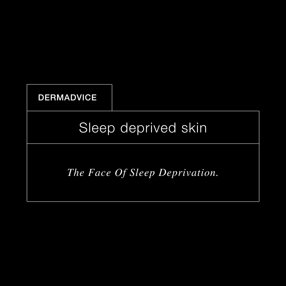 DermAdvice™ by DermExcel | Sleep-Deprived Skin